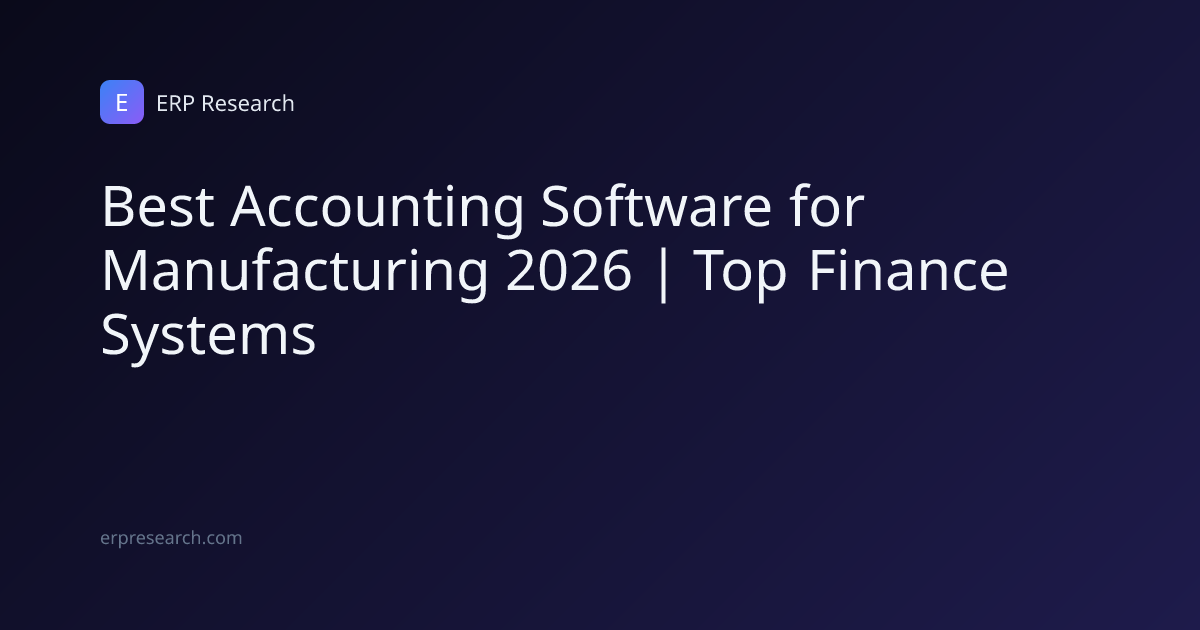 Best Accounting Software for Manufacturing 2026 | Top Finance Systems ...