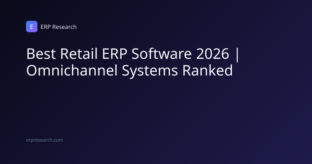 Best Retail ERP Software 2026 | Omnichannel Systems Ranked | ERP Research