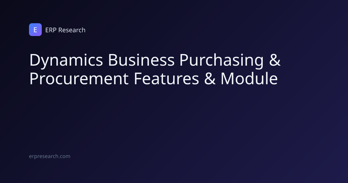 Dynamics Business Purchasing & Procurement Features & Module | ERP Research