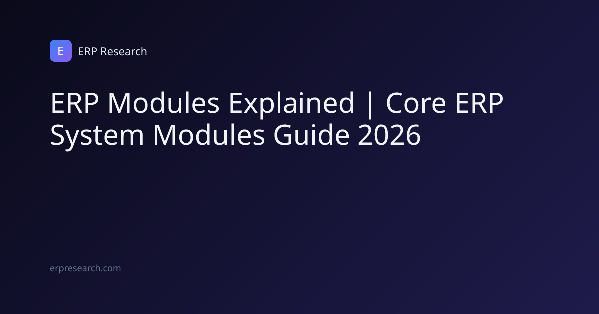 ERP Modules Explained | Core ERP System Modules Guide 2026 | ERP Research