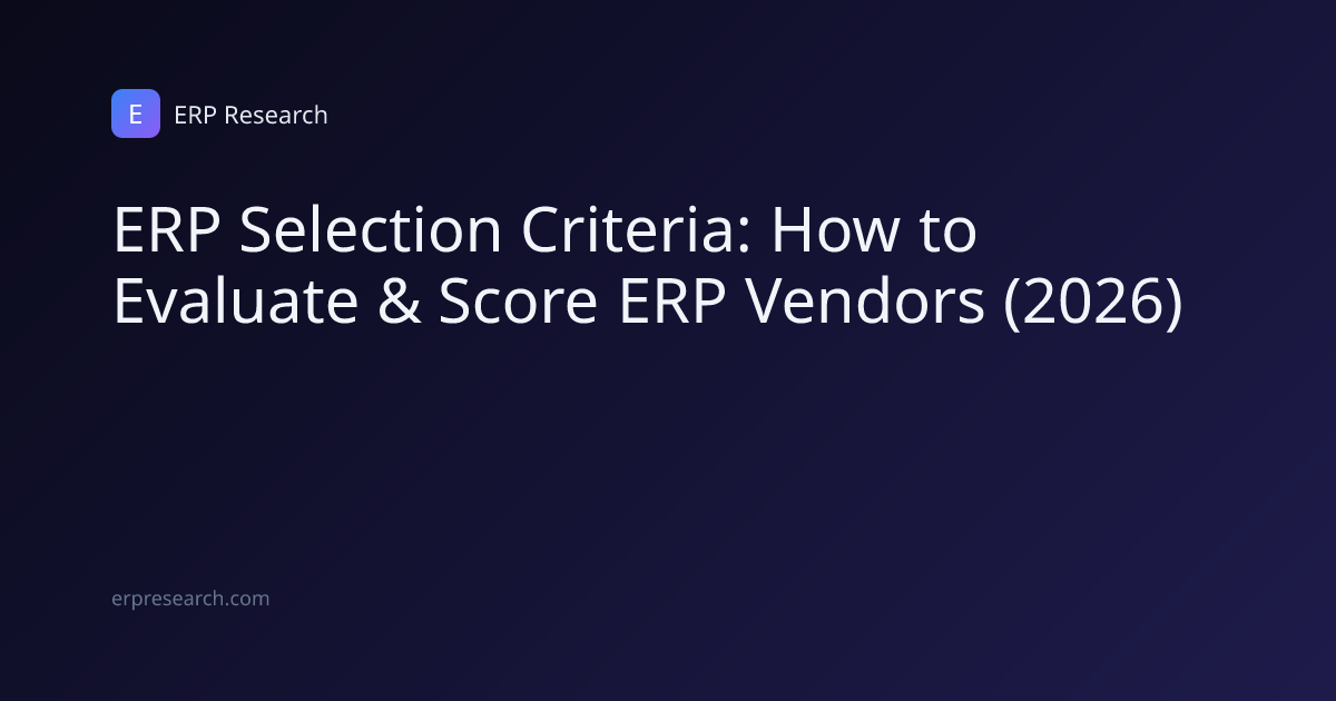 ERP Selection Criteria: How to Evaluate & Score ERP Vendors (2026 ...