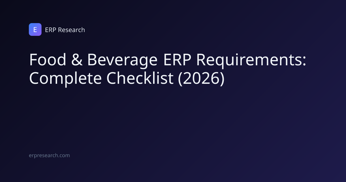 Food & Beverage ERP Requirements: Complete Checklist (2026) | ERP Research