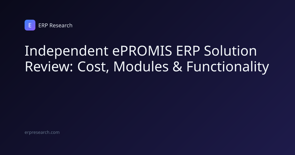 Independent ePROMIS ERP Solution Review: Cost, Modules & Functionality ...