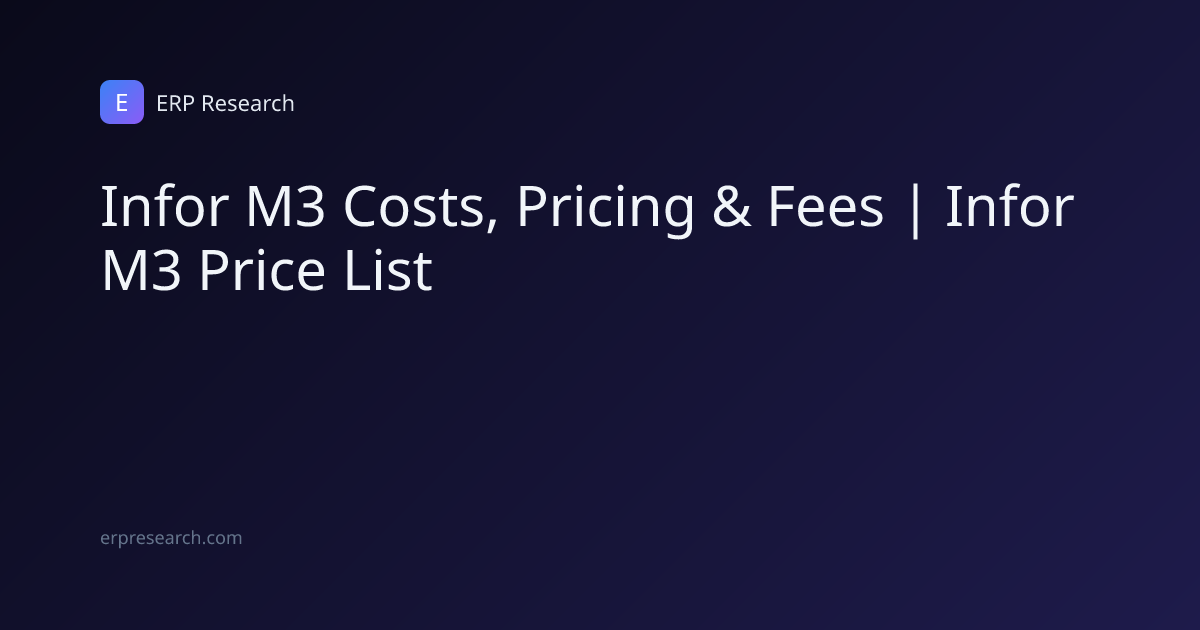 Infor M3 Costs, Pricing & Fees | Infor M3 Price List | ERP Research