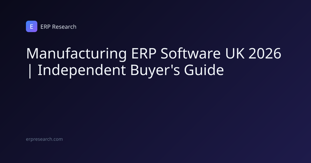Manufacturing ERP Software UK 2026 | Independent Buyer's Guide | ERP ...