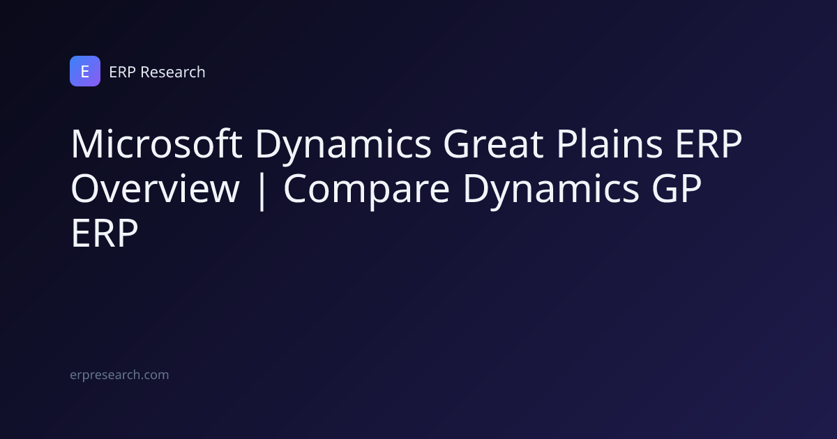 Microsoft Dynamics Great Plains ERP Overview | Compare Dynamics GP ERP ...