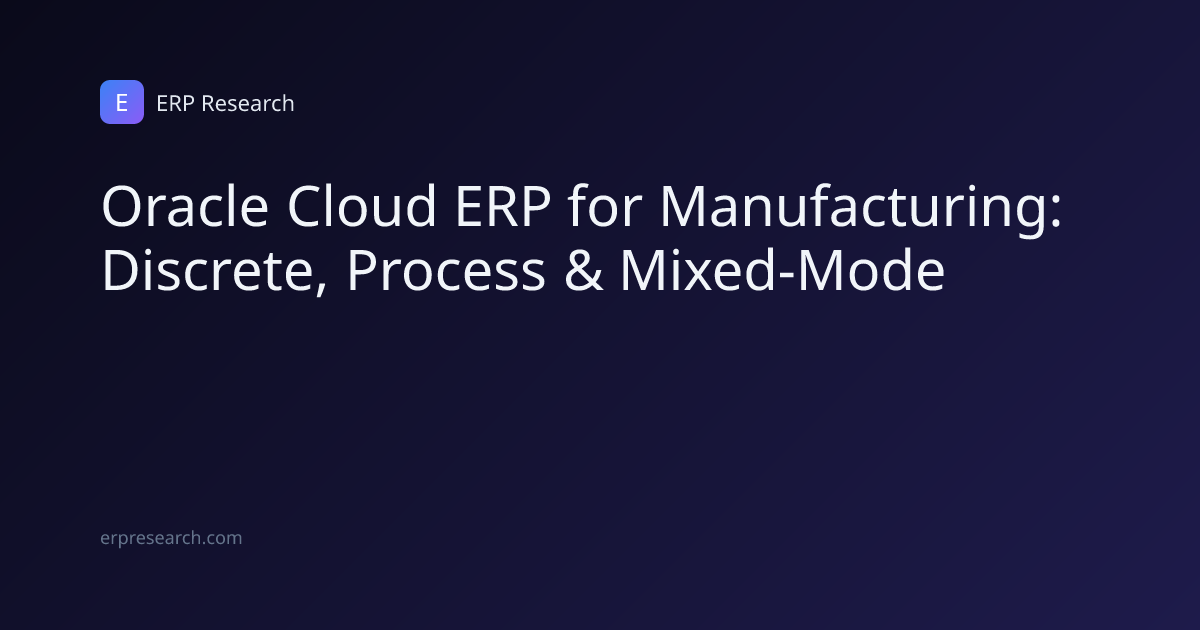 Oracle Cloud ERP for Manufacturing: Discrete, Process & Mixed-Mode ...