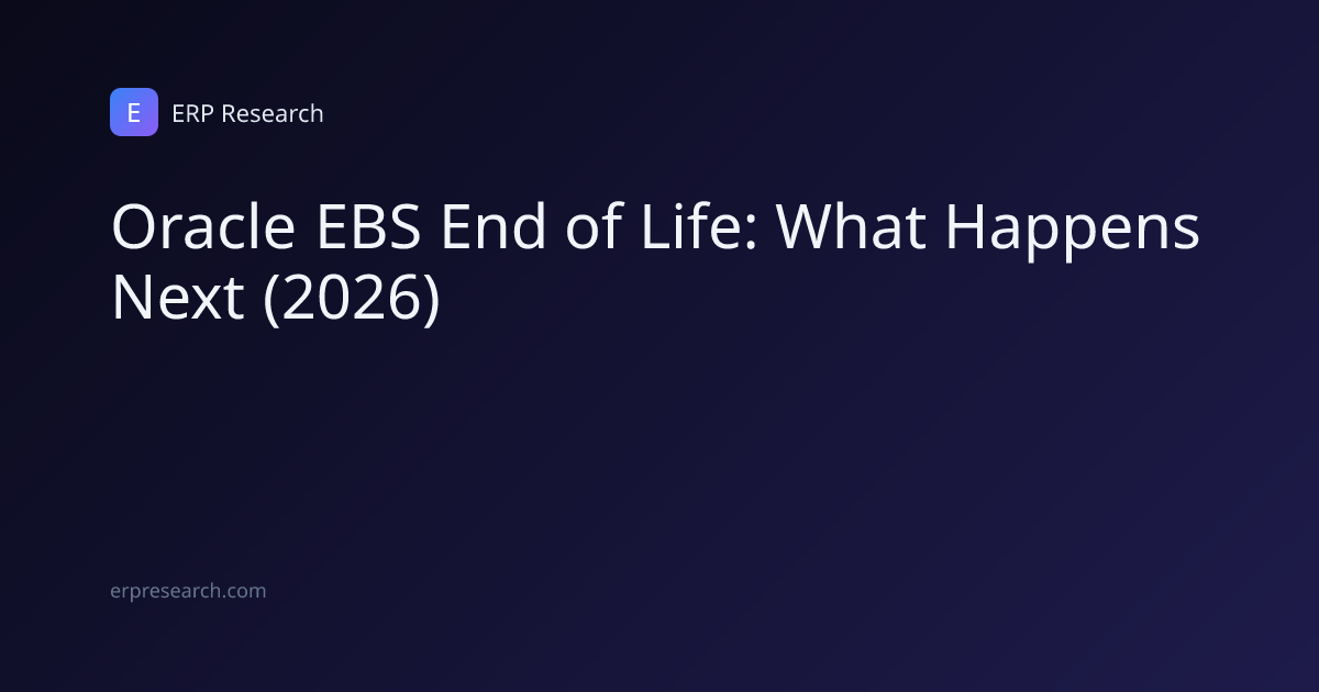 Oracle EBS End of Life: What Happens Next (2026) | ERP Research