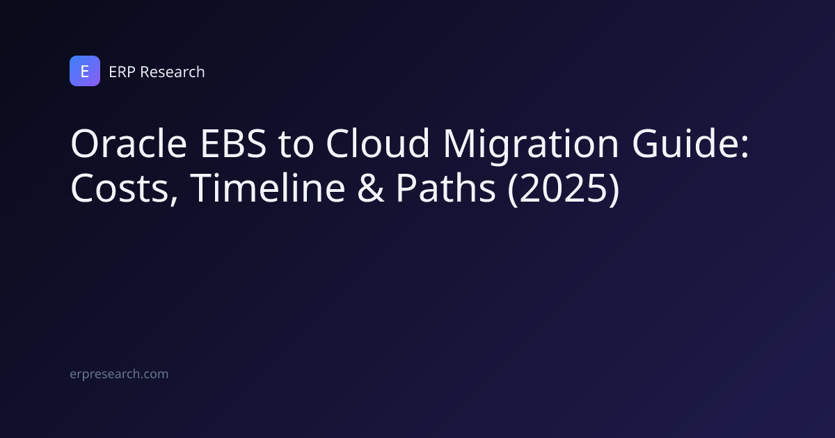 Oracle EBS to Cloud Migration Guide: Costs, Timeline & Paths (2025 ...
