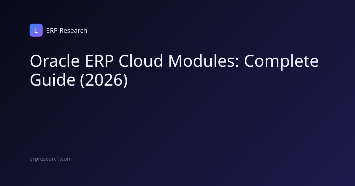 Oracle ERP Cloud Modules: Complete Guide (2026) | ERP Research