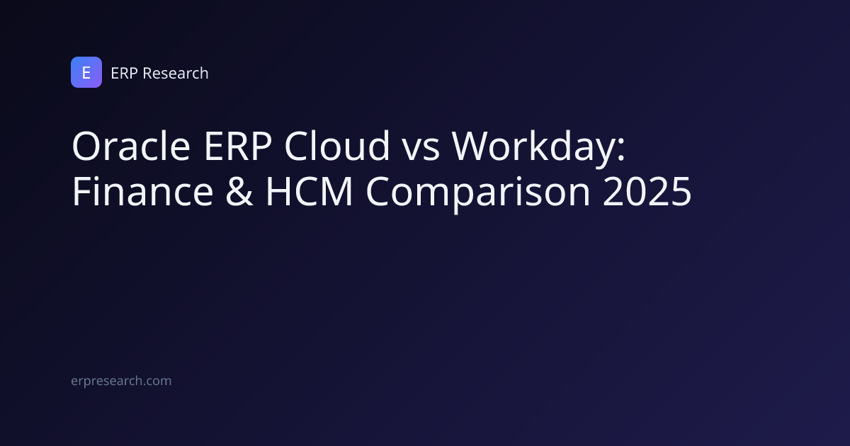 Oracle ERP Cloud vs Workday: Finance & HCM Comparison 2025 | ERP Research
