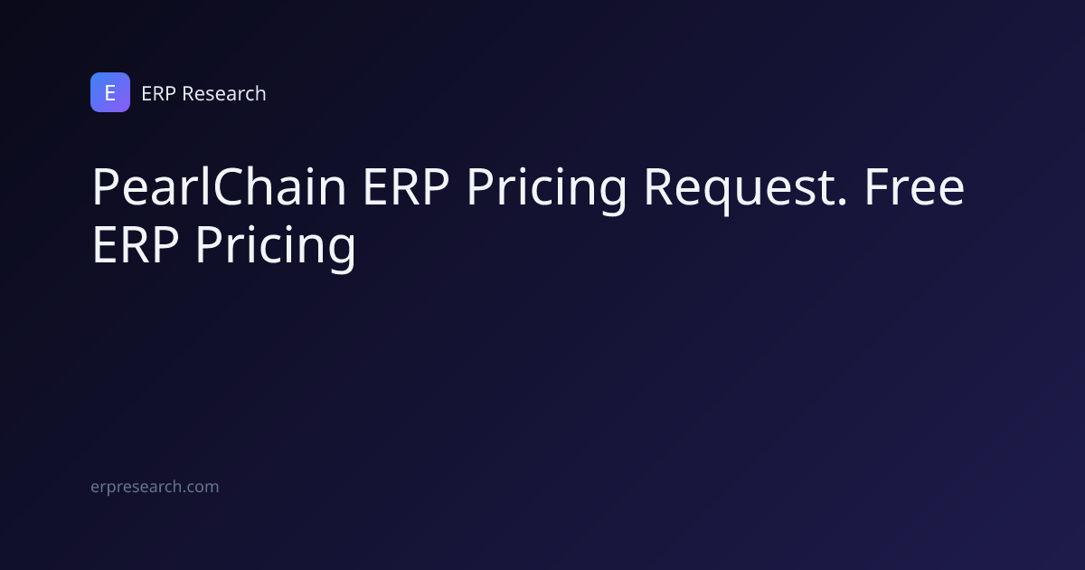PearlChain ERP Pricing Request. Free ERP Pricing | ERP Research