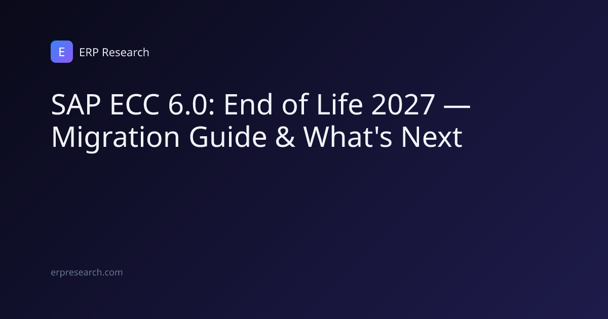 SAP ECC 6.0: End of Life 2027 — Migration Guide & What's Next | ERP ...