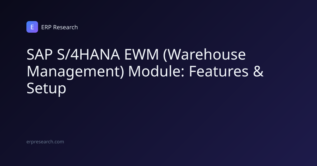 SAP S/4HANA EWM (Warehouse Management) Module: Features & Setup | ERP ...