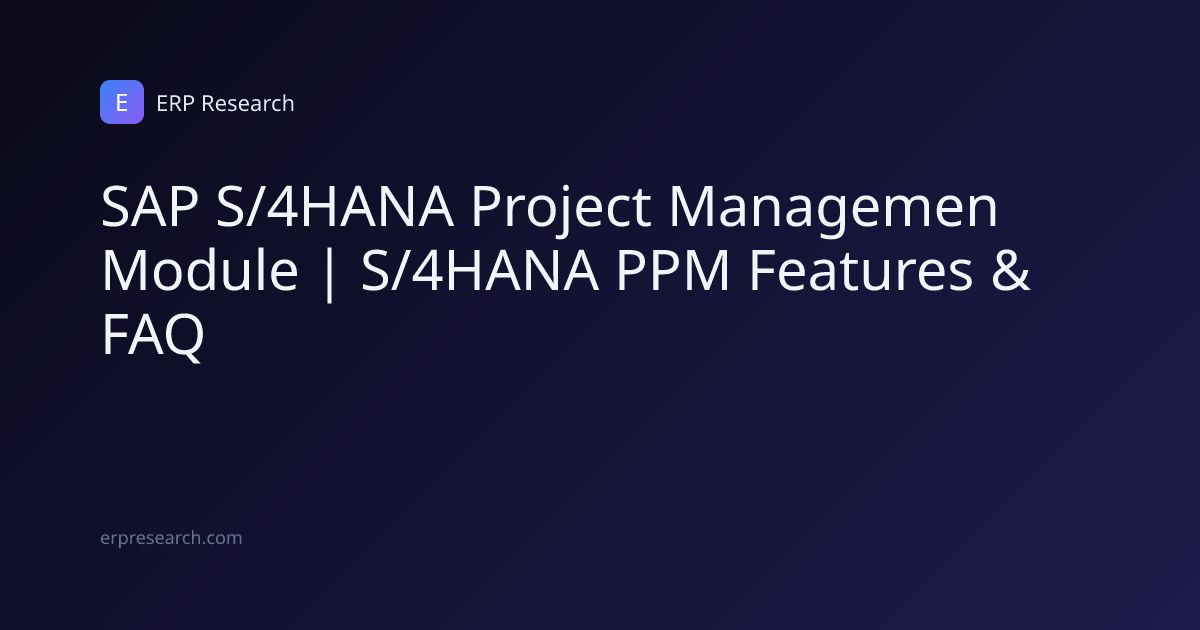 SAP S/4HANA Project Managemen Module | S/4HANA PPM Features & FAQ | ERP ...